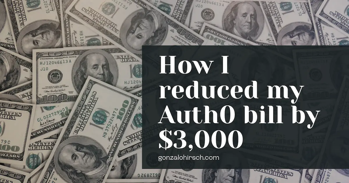 How I reduced my Auth0 bill by $3,000 | Gonzalo Hirsch