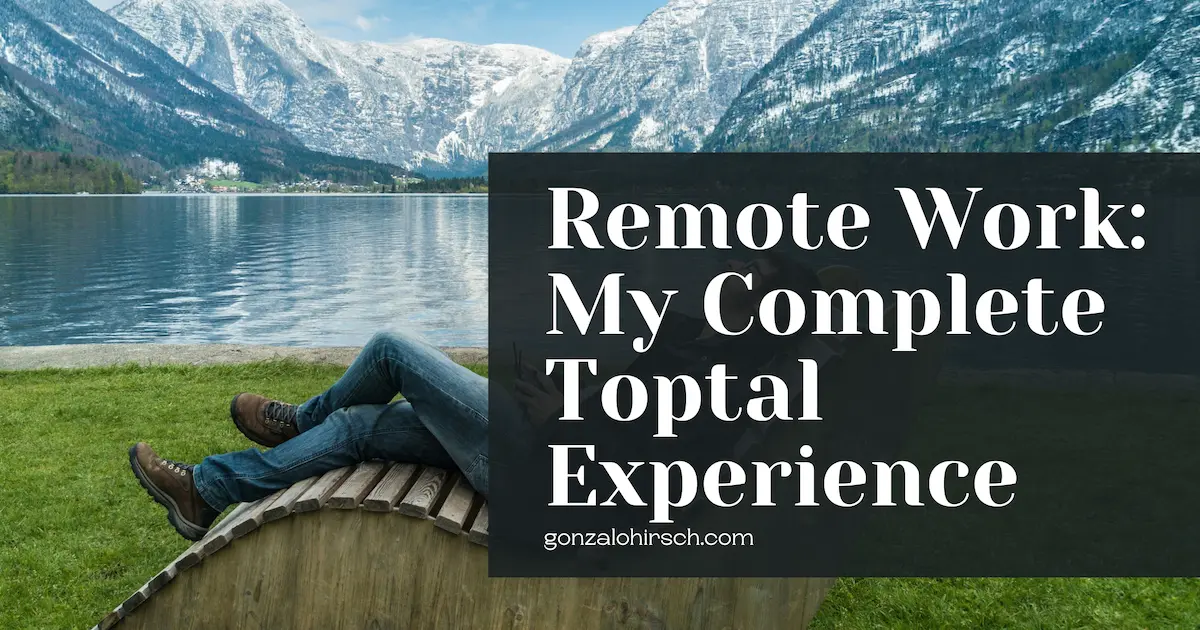 Remote Work: My Complete Toptal Experience | Gonzalo Hirsch