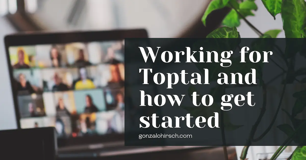 Working for Toptal and how to get started | Gonzalo Hirsch
